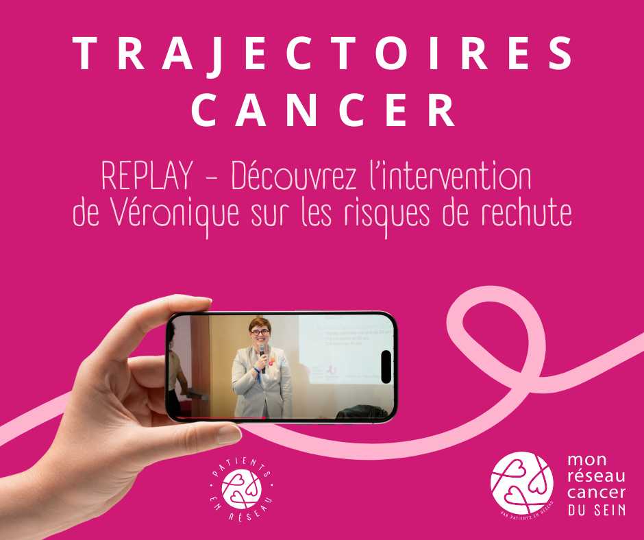 Replay Trajectoires Cancer 2025 - Véronique sur la récidive et le ...